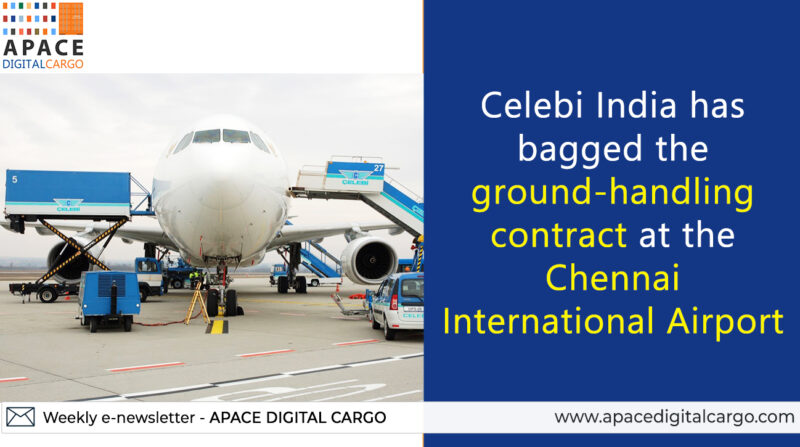 Celebi India has Bagged the Ground-Handling Contract at the Chennai ...
