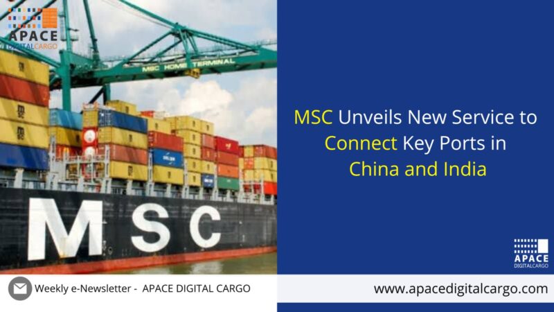 MSC Unveils New Service to Connect Key Ports in China and India | Apace ...