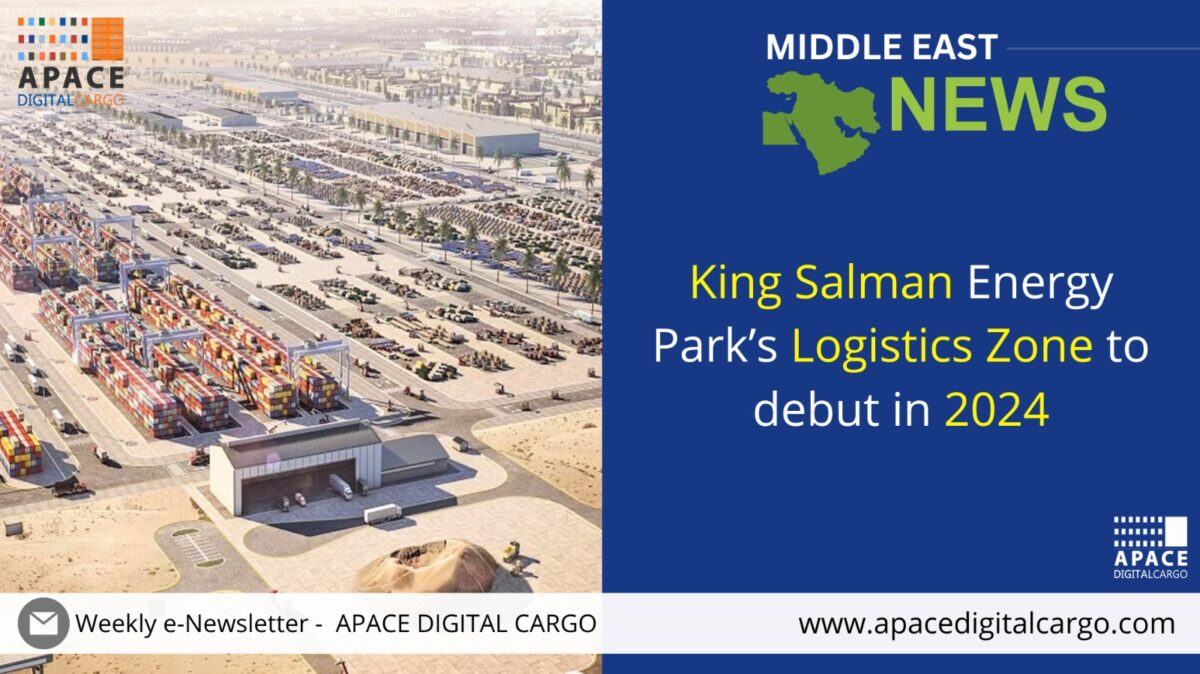 King Salman Energy Park’s Logistics Zone to debut in 2024 | Apace ...