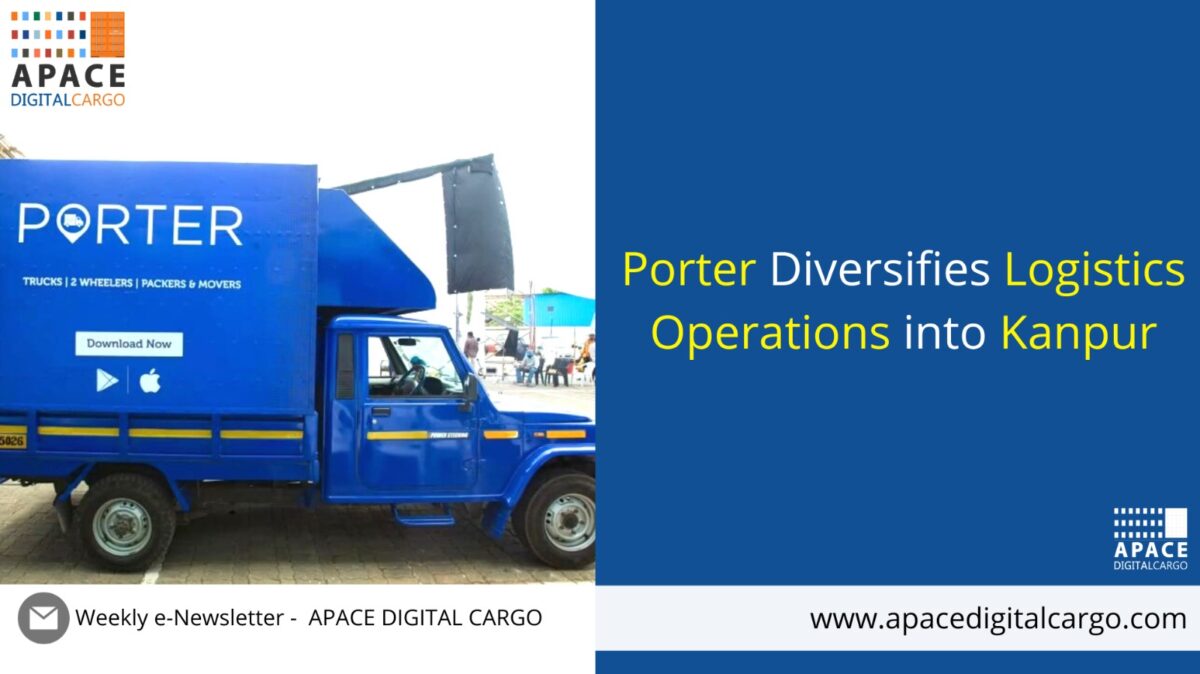 Porter Diversifies Logistics Operations into Kanpur | Apace Digital Cargo